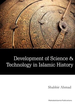 Development of Science and Technology in the Islamic History – Dar Ul ...